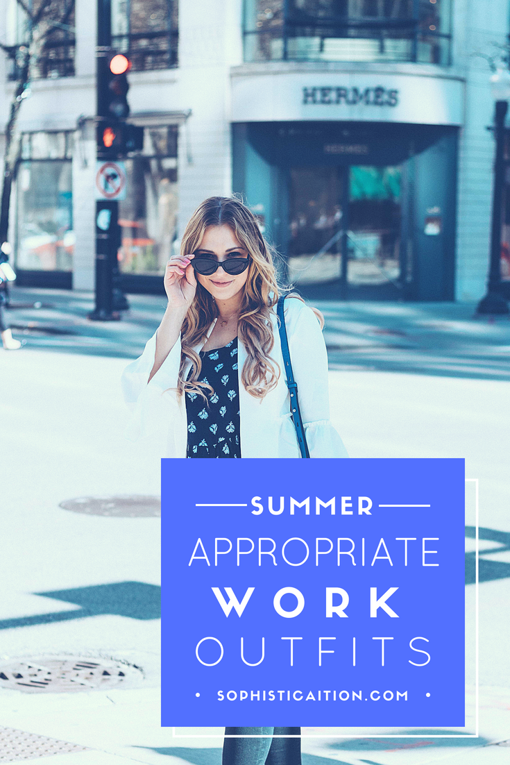 Work-Appropriate Outfits for Summer • Sophisticaition
